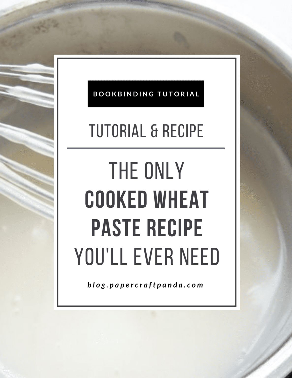 Tutorial | The Only Cooked Wheat Paste Recipe You'll Ever Need