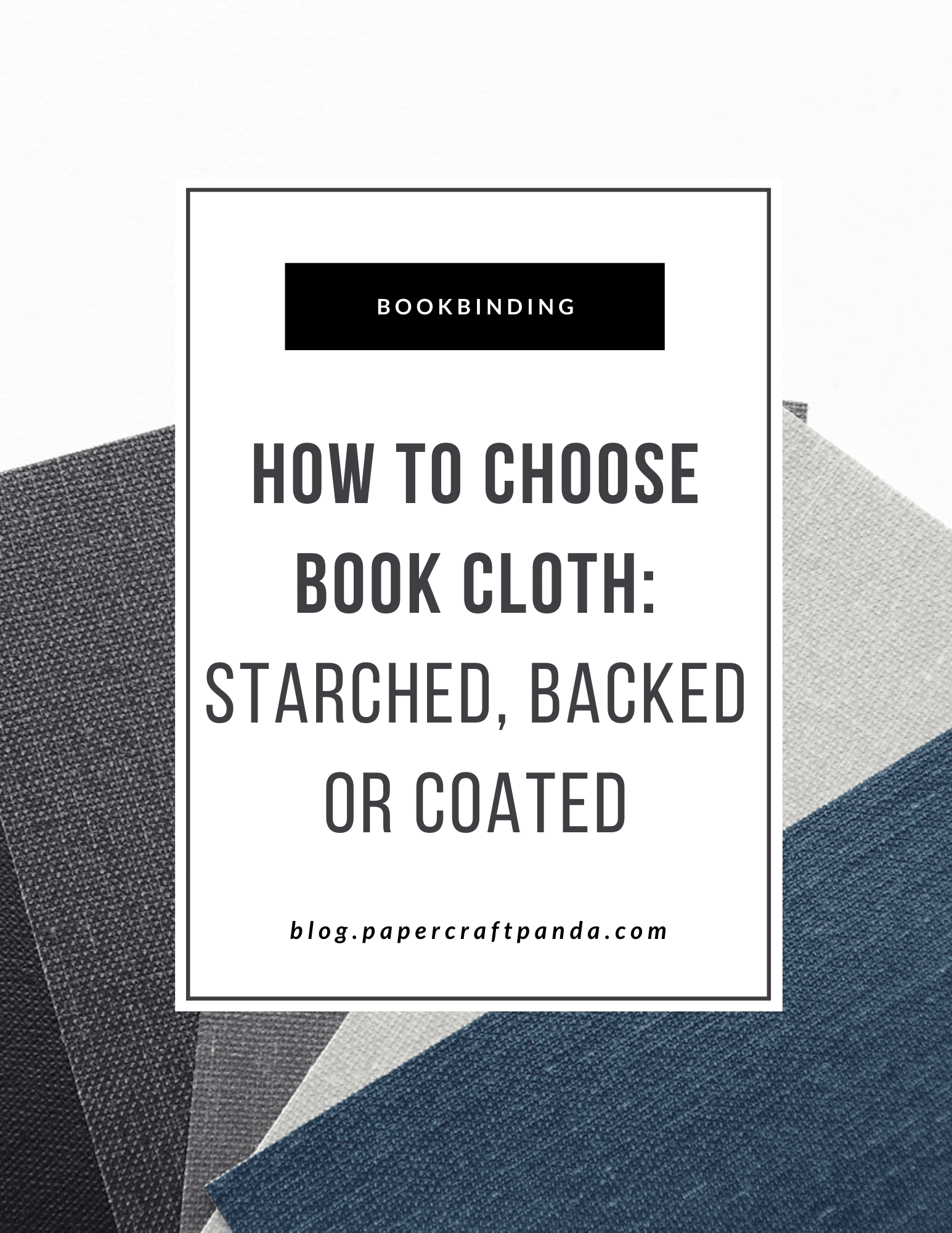 How to Choose Book Cloth: Starched, Backed or Coated