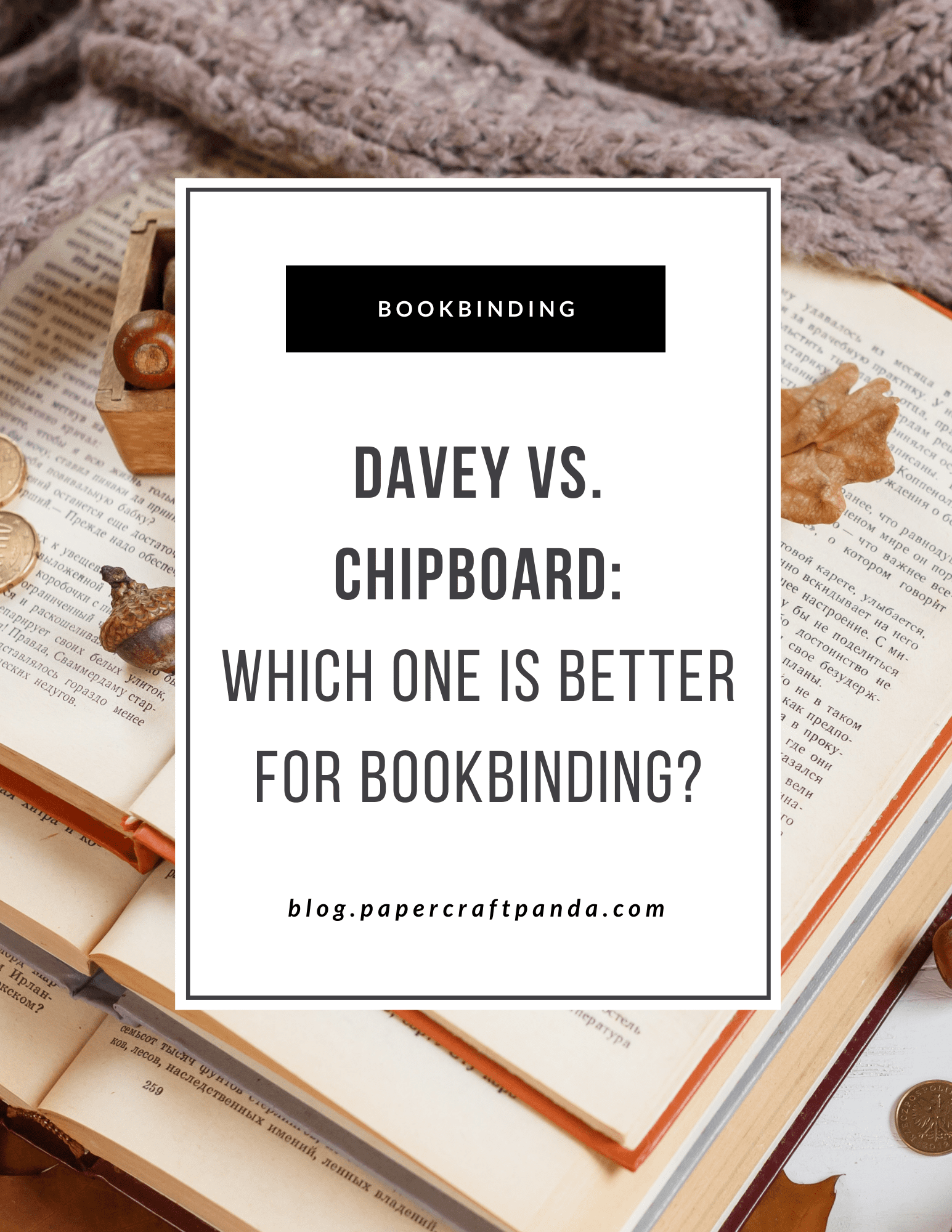 Davey vs. Chipboard: Which One is Better for Bookbinding? - Learn About ...