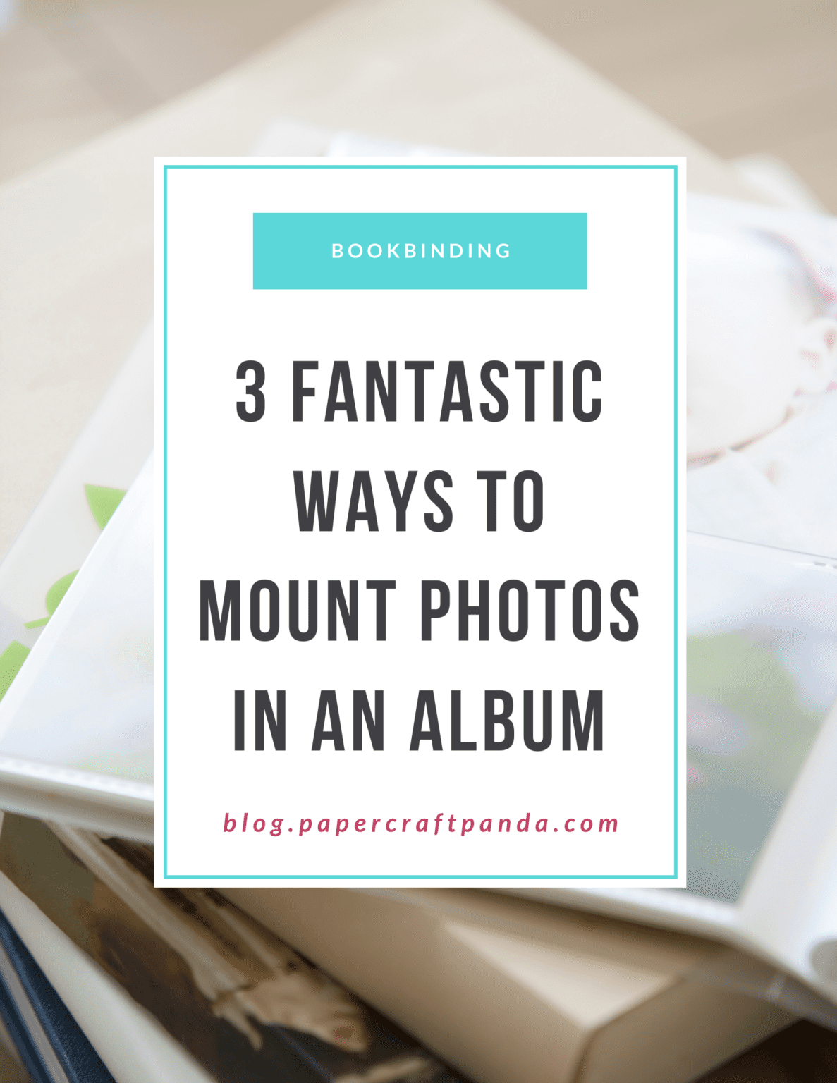3 Fantastic Ways to Mount Photos in an Album | Bookbinding